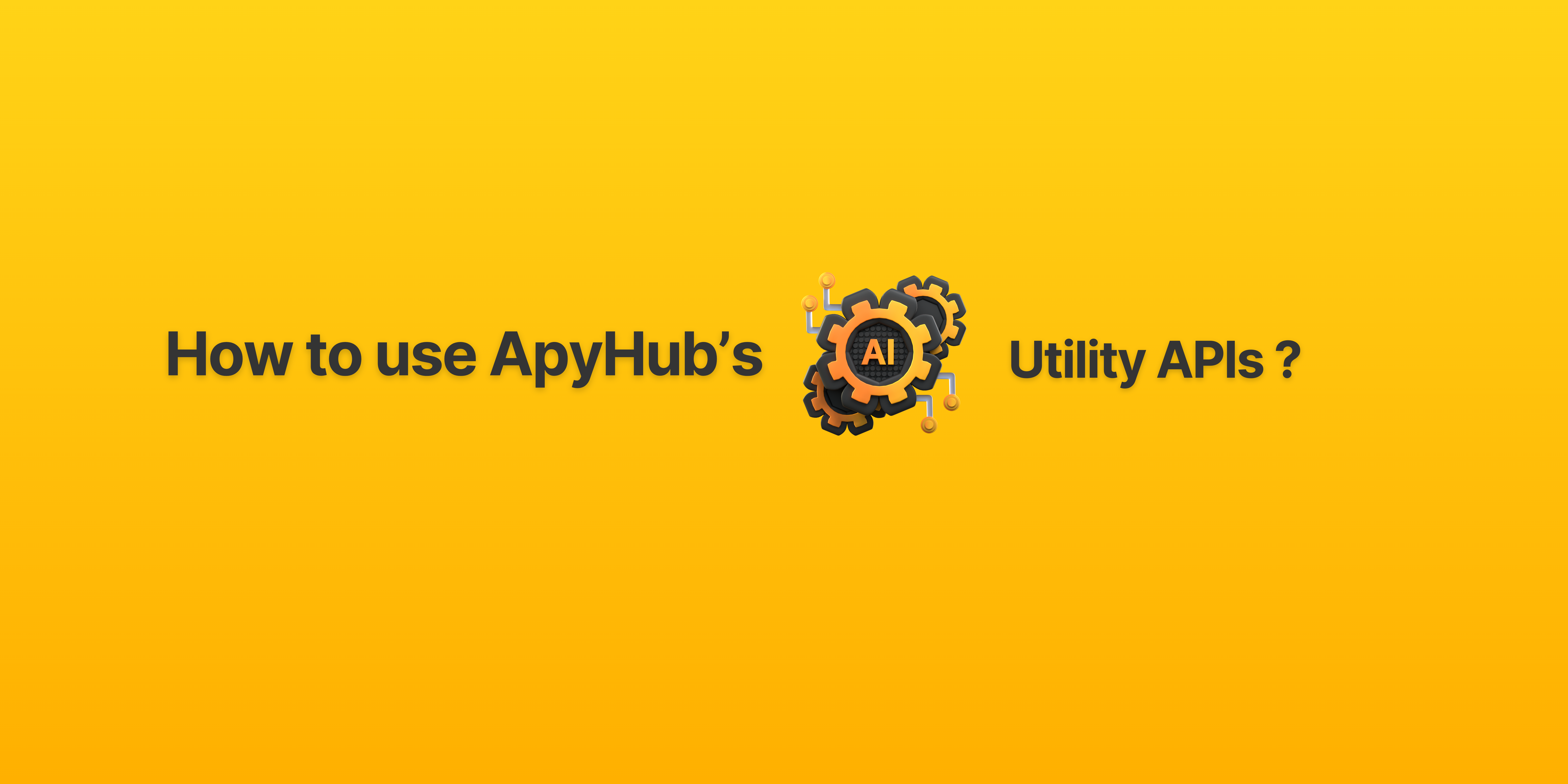 Using the AI Utility APIs - ApyHub